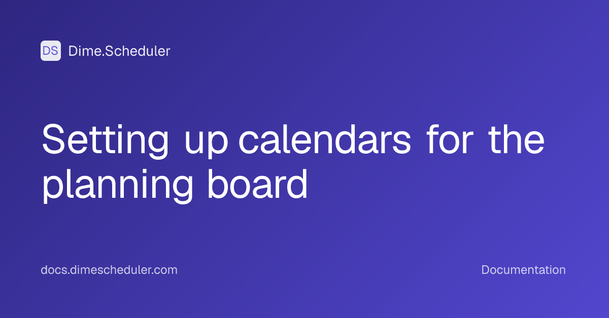 Setting up calendars for the planning board | Dime.Scheduler